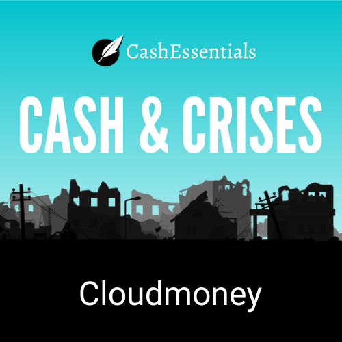 Cash and Crises Podcast EP8: Cloud Money – Cash Essentials